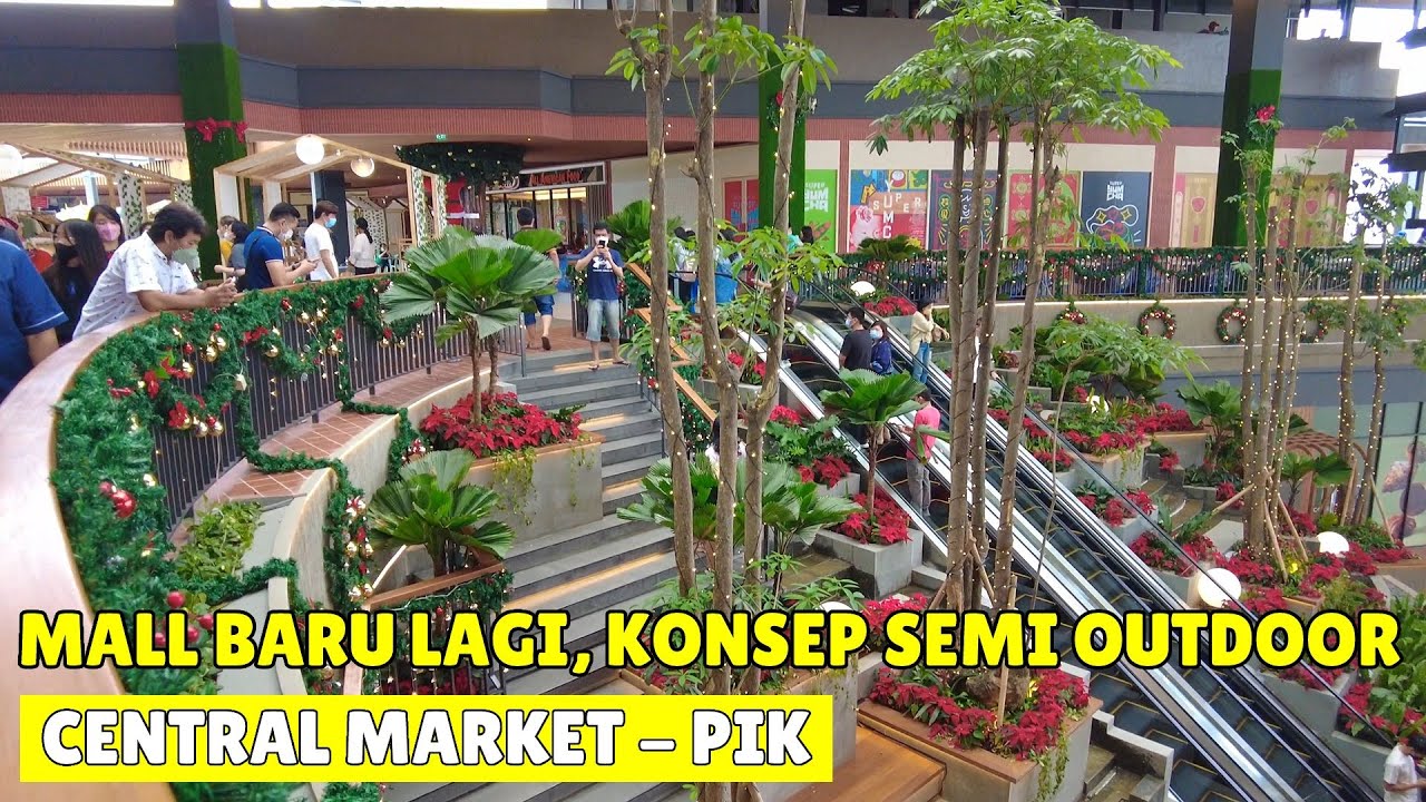 CENTRAL MARKET, MALL BARU LAGI DI PANTAI INDAH KAPUK 2, LSG RAMEE ADA ...