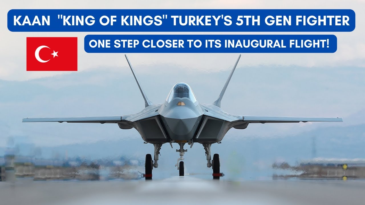 KAAN "King of Kings" Turkey's 5th Gen Fighter,one step closer to its ...