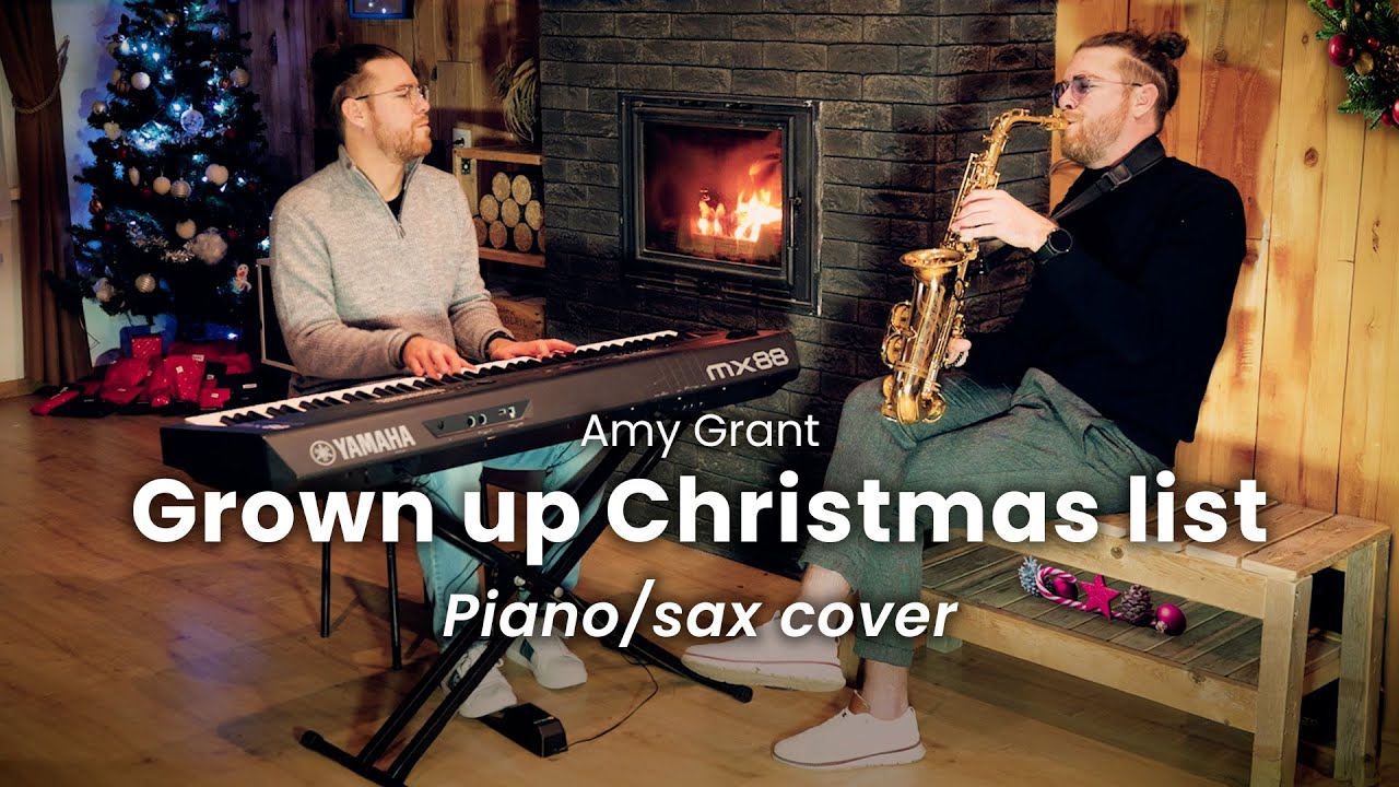 GROWN UP CHRISTMAS LIST - AMY GRANT (PIANO/SAX COVER) - YouTube