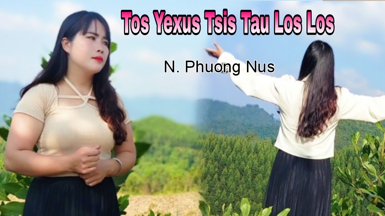 Tos Yexus Tsis Tau Los Los : N. Phuong Nus" Nkauj Ntseeg Tawm Tshiab ...