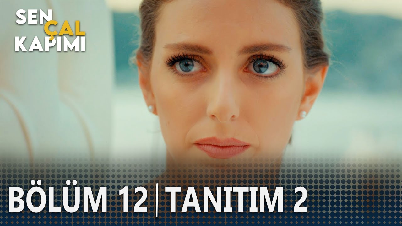 Sen Çal Kapımı 12. Bölüm 2. Tanıtımı - YouTube
