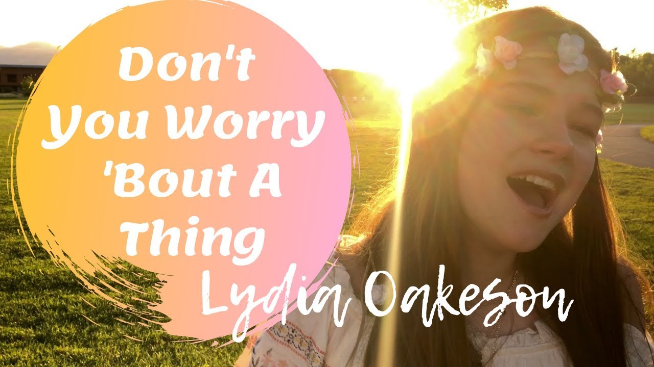 Tori Kelly – Don’t You Worry ‘Bout A Thing (Cover) | Lydia Oakeson of ...