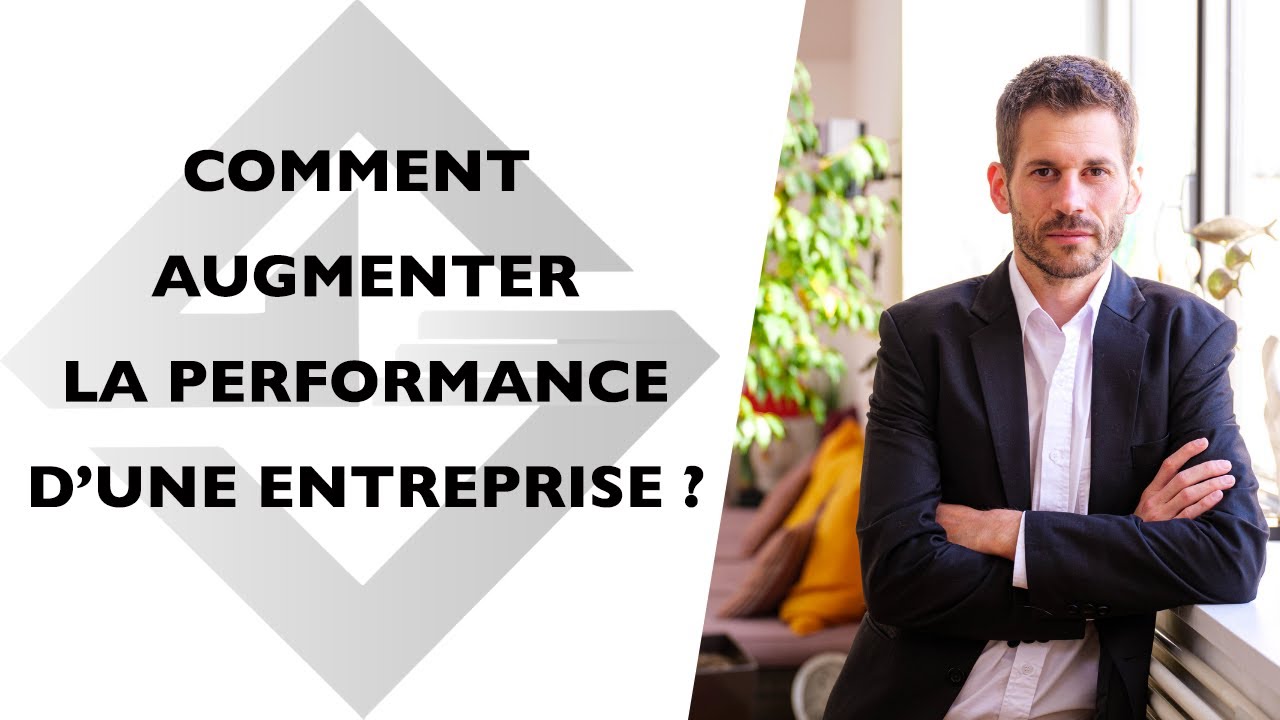 Comment augmenter la performance d'une entreprise ? - YouTube