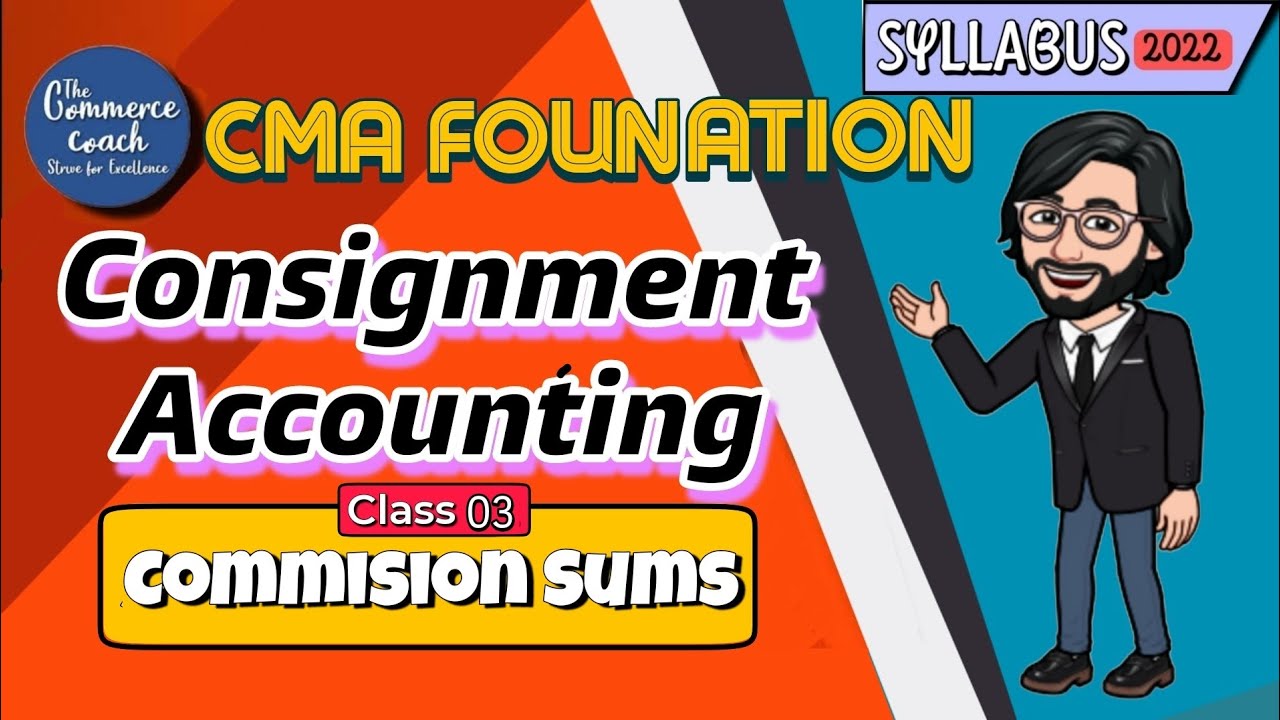 Class 3 Consignment Accounting CMA Foundation Accounts Syllabus 2022 ...