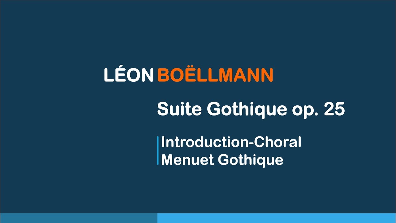 Léon Boëllmann - Suite Gothique op. 25 (Introduction-Choral, Menuet ...