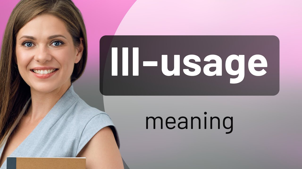 Ill-usage | meaning of ILL-USAGE - YouTube