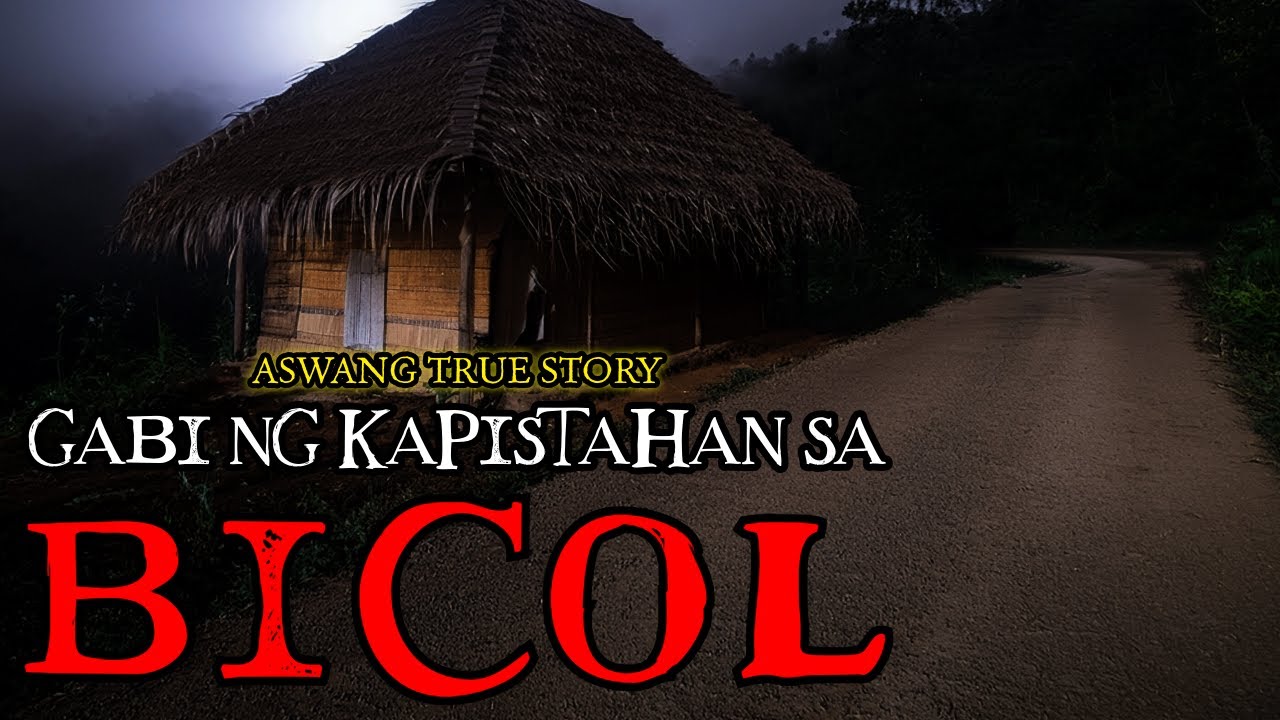 GABI NG KAPISTAHAN SA BICOL - ASWANG TRUE STORY - YouTube