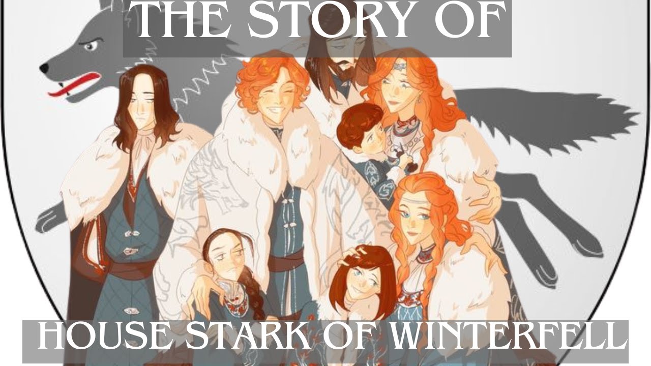 The Story of House Stark of Winterfell - YouTube
