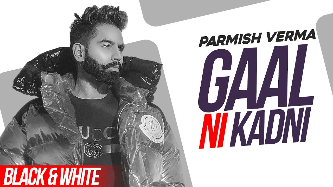 Gaal Ni Kadni (Official B&W Video) | Parmish Verma | Desi Crew | Latest ...