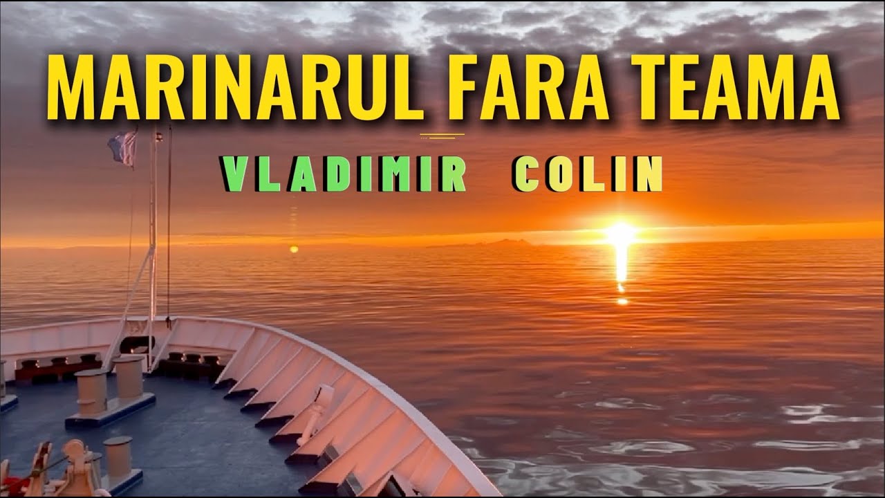 MARINARUL FARA TEAMA de Vladimir Colin | 2025 - YouTube