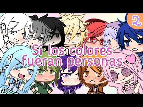 Si los colores fueran personas 🌈 Capitulo 2 
