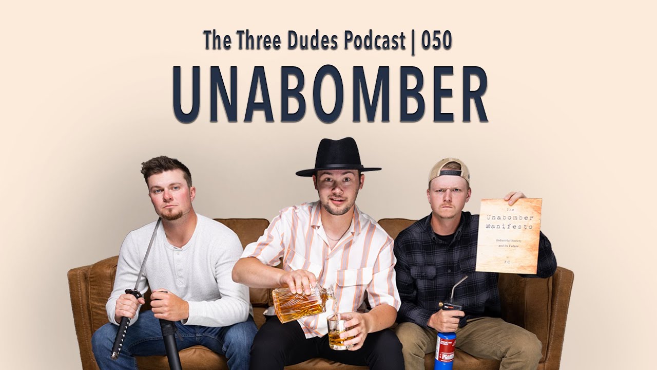 Unabomber | Three Dudes - 050 - YouTube