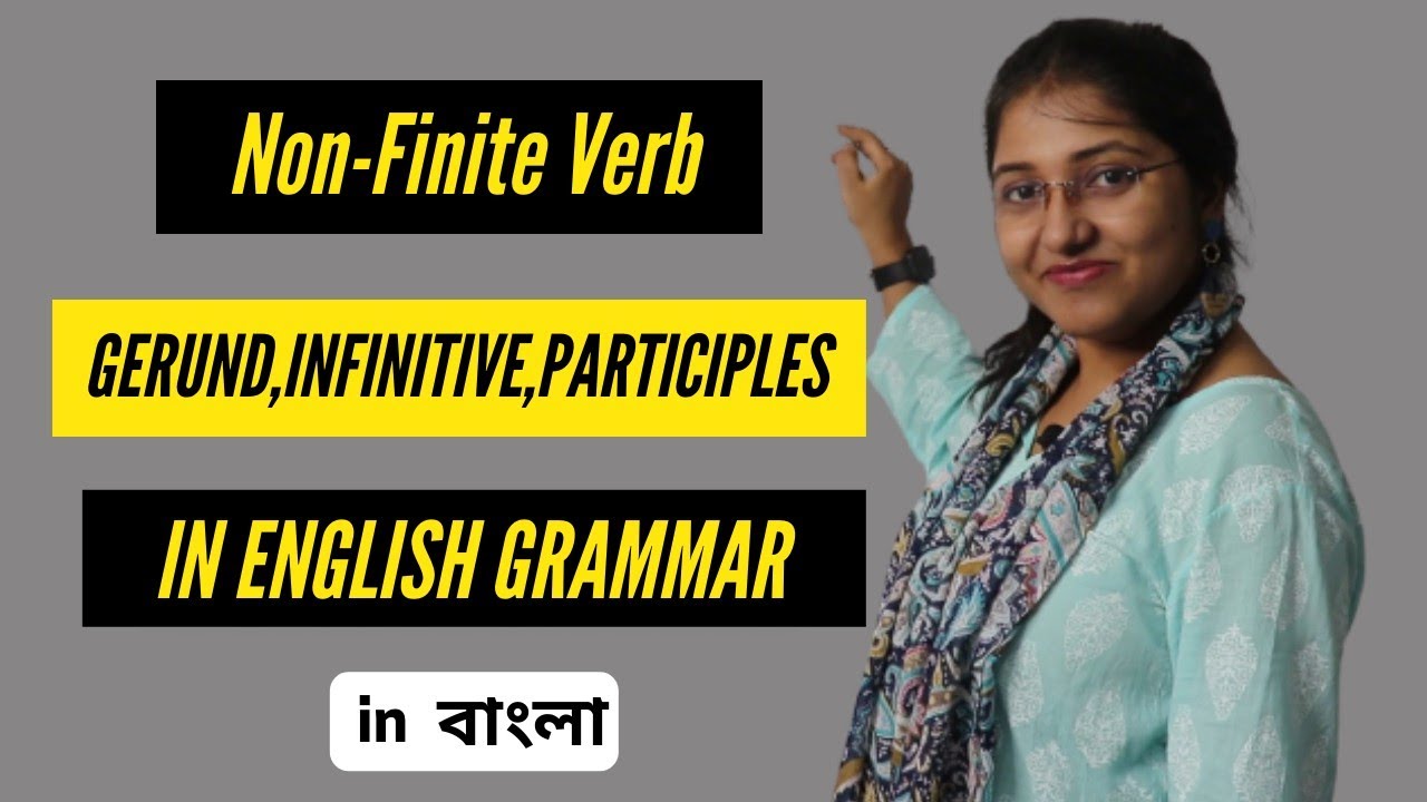 NON-FINITE VERB | GERUND, INFINITIVE, PARTICIPLES | CONCEPT+EXAMPLES ...