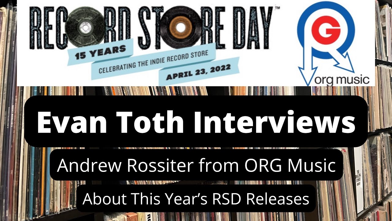 ORG Music's Andrew Rossiter and Record Store Day 2022: The Evan Toth ...