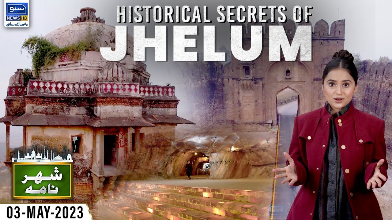 Historical Secrets & Beauty of JHELUM | Shehar Nama | 03 May 2023 ...