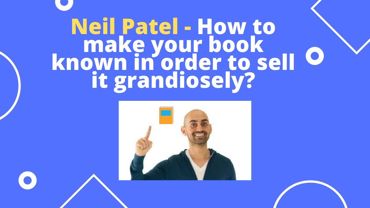 Neil Patel - How do you make your book known and sell it big? - YouTube