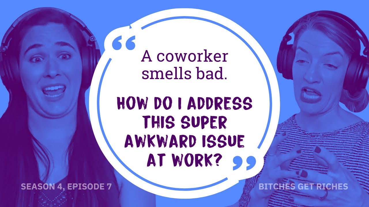 S4 E7: “A coworker smells bad. How do I address this super awkward issue at work?” - YouTube