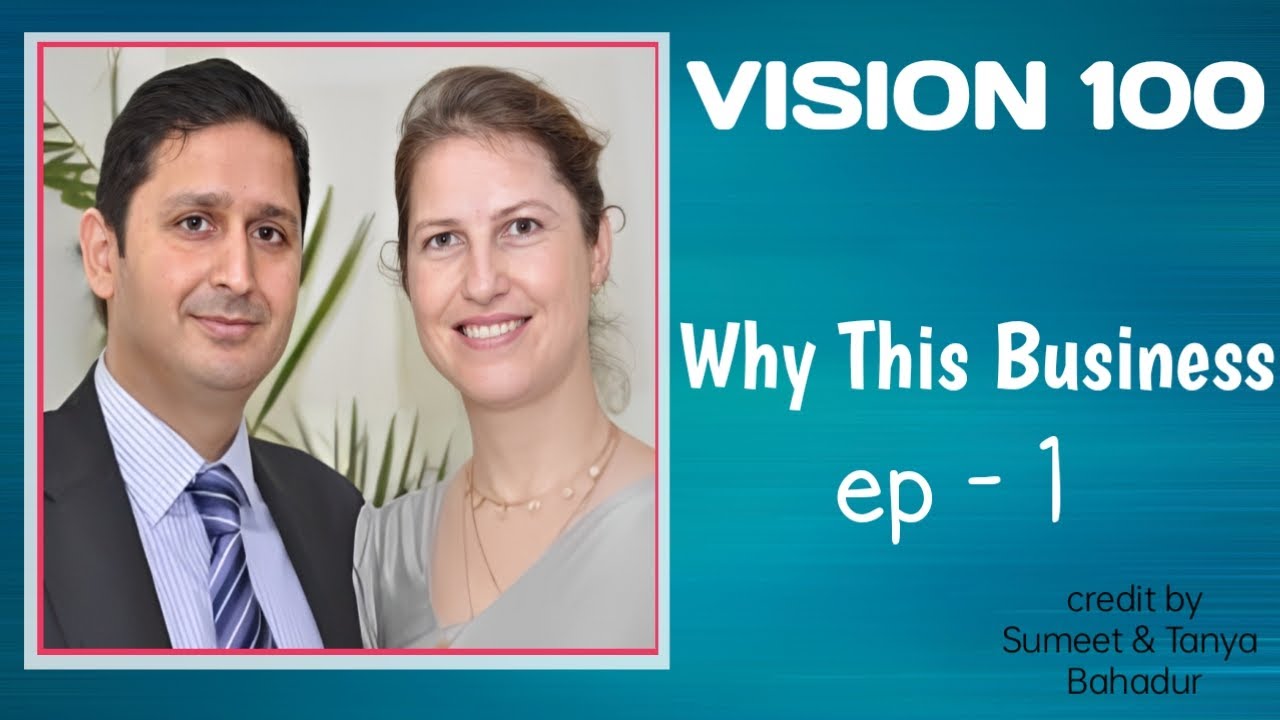 WHY THIS BUSINESS EP-1 | SUMEET & TANYA BAHADUR | VISION100 | #amway #vision #sucessstories ...