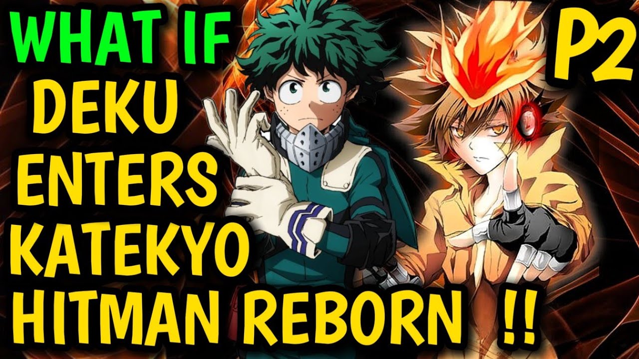 What if DEKU meets Katekyo Hitman Reborn !? Deku BOSS MAFIA Tsunayoshi ...