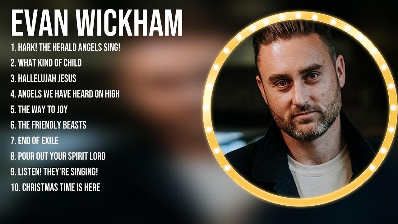 Evan Wickham Christian Worship Songs ~ Top Christian Music - YouTube