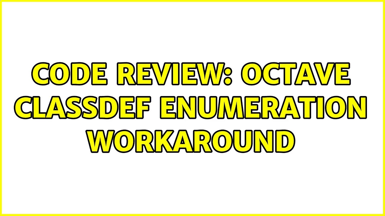 Code Review: Octave classdef enumeration workaround - YouTube
