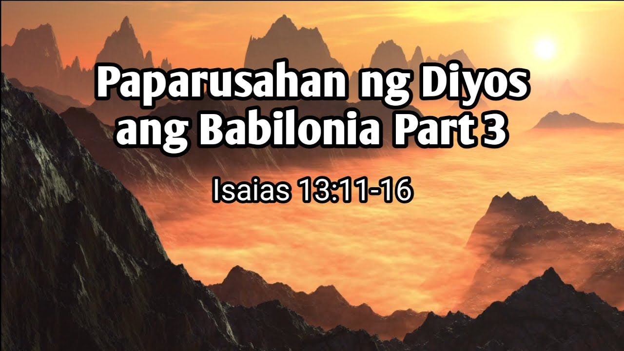 Paparusahan ng Diyos ang Babilonia Part 3 / Isaias / Isaias 13:11-16 # ...