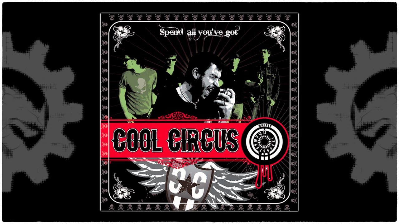 COOL CIRCUS - Spend All You've Got (2008) - YouTube