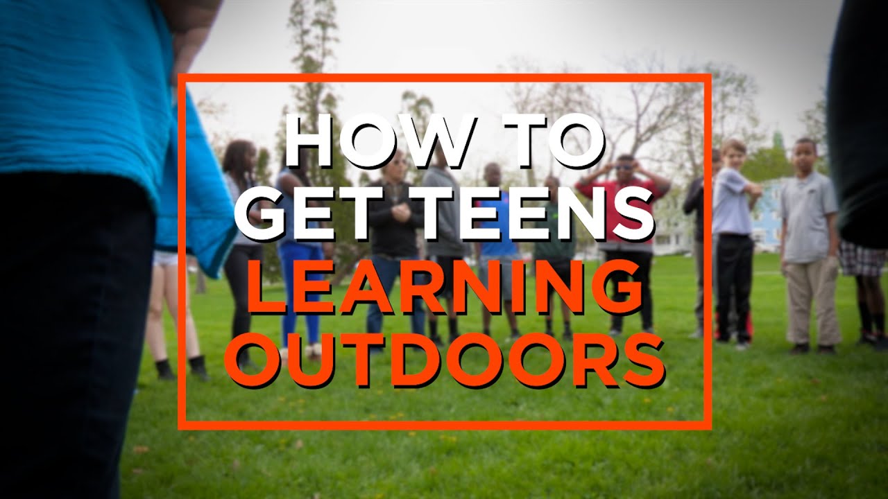 How to Get Teens Learning Outdoors - YouTube
