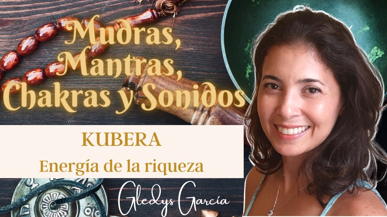 KUBERA ENERGÍA DE LA RIQUEZA: Mudras, Mantras, Chakras y Sonidos - YouTube