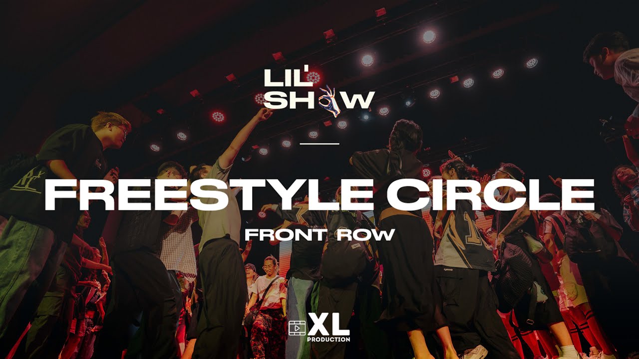 FREESTYLE CIRCLE | LIL' SHOW VOL.2 2024 | @xlproductionteam Front Row ...