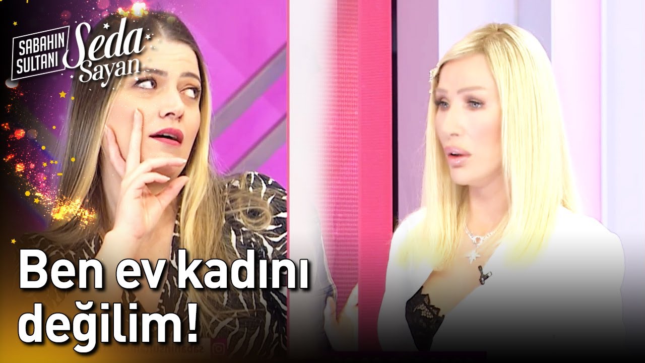 Ben Ev Kadını Değilim! - Sabahın Sultanı Seda Sayan - YouTube