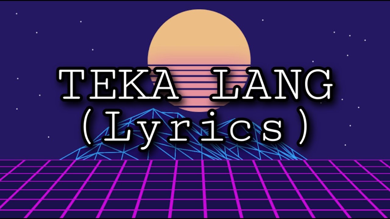 TEKA LANG - EMMAN (LYRICS) - YouTube