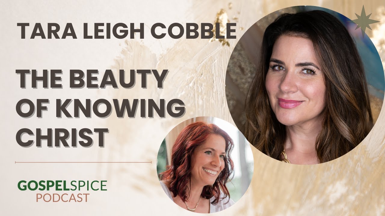 Taste the Delight and See the Beauty of Knowing Christ | with Tara ...