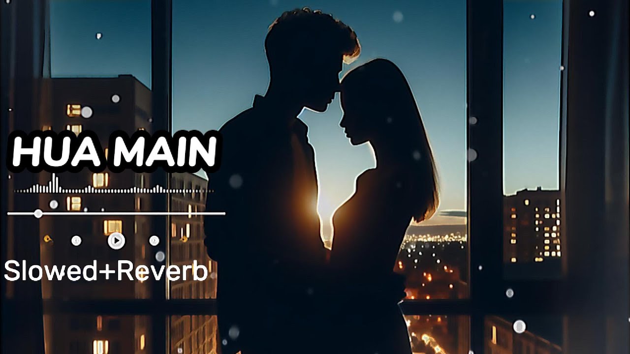 Hua Main (Slowed + Reverb) | ANIMAL | Raghav | Pritam | Animal | LoFi ...