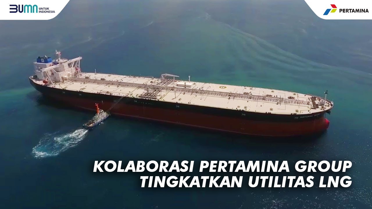 Kolaborasi Pertamina Group, PGN dan PIS Tingkatkan Utilitas LNG - YouTube