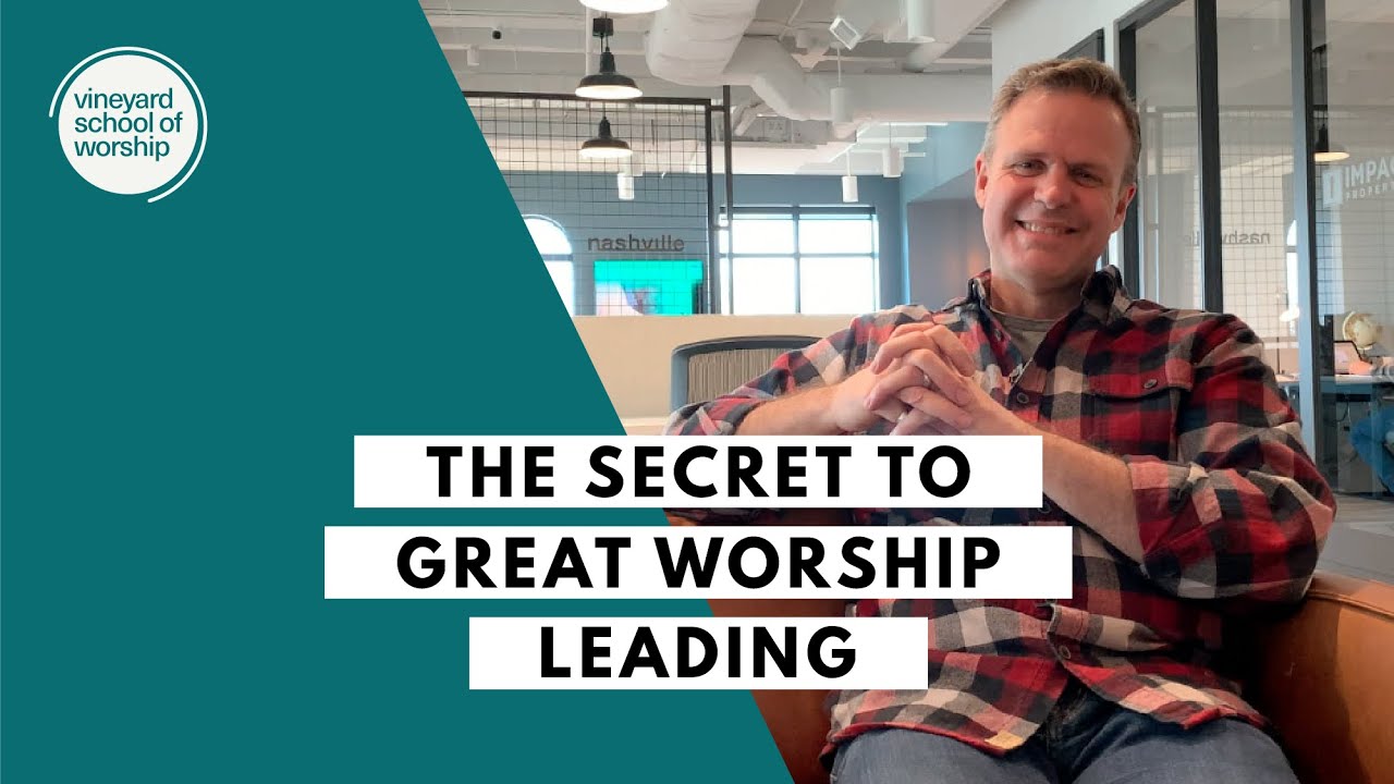 The Secret to Great Worship Leading | Dan Wilt | Vineyard School of ...