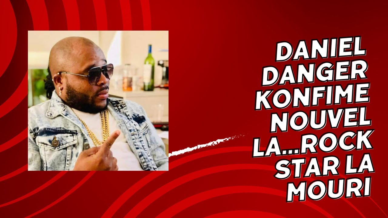 DANIEL DANGER KI SE GRAN FRERE JIMMY DANGER ROCK STAR CONFIRME LI MOURI ...