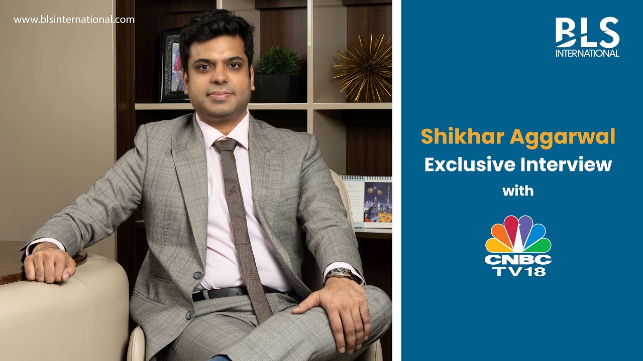 Shikhar Aggarwal of BLS International & BLS E-Services in an exclusive ...
