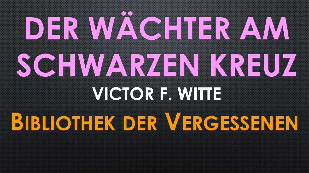 Victor F. Witte: DER WÄCHTER AM SCHWARZEN KREUZ Bibliothek der ...