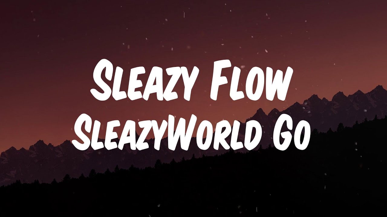 SleazyWorld Go - Sleazy Flow (Lyric Video) - YouTube