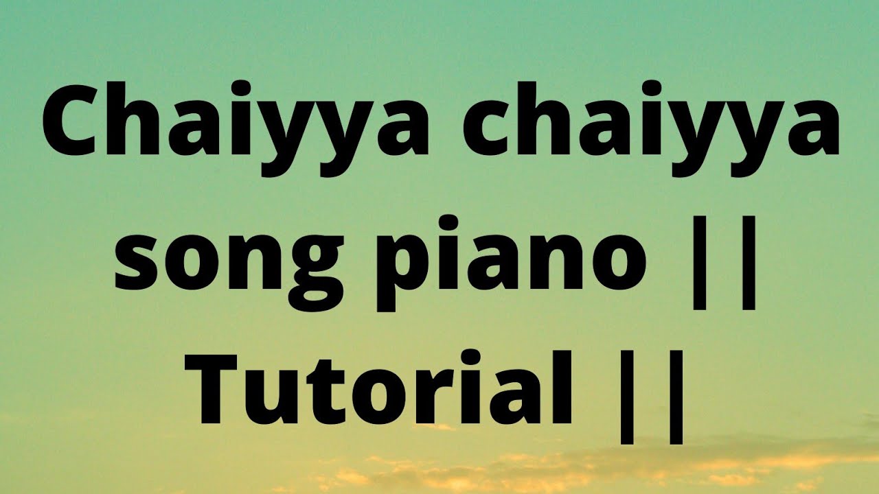 Chaiyya chaiyya😘 || Tutorial || How to play chaiyya chaiyya song on ...