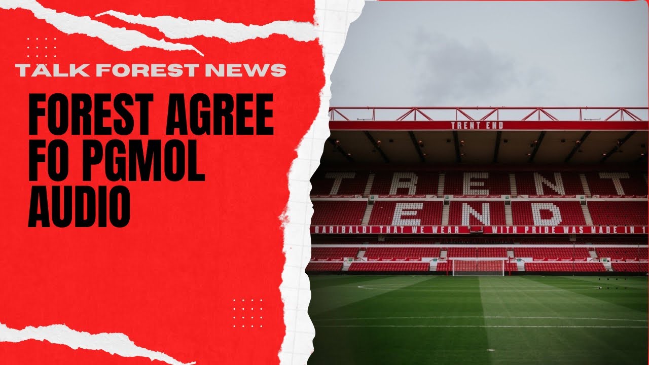 Early transfer news, forest agree to pgmol audio | Nottingham forest ...
