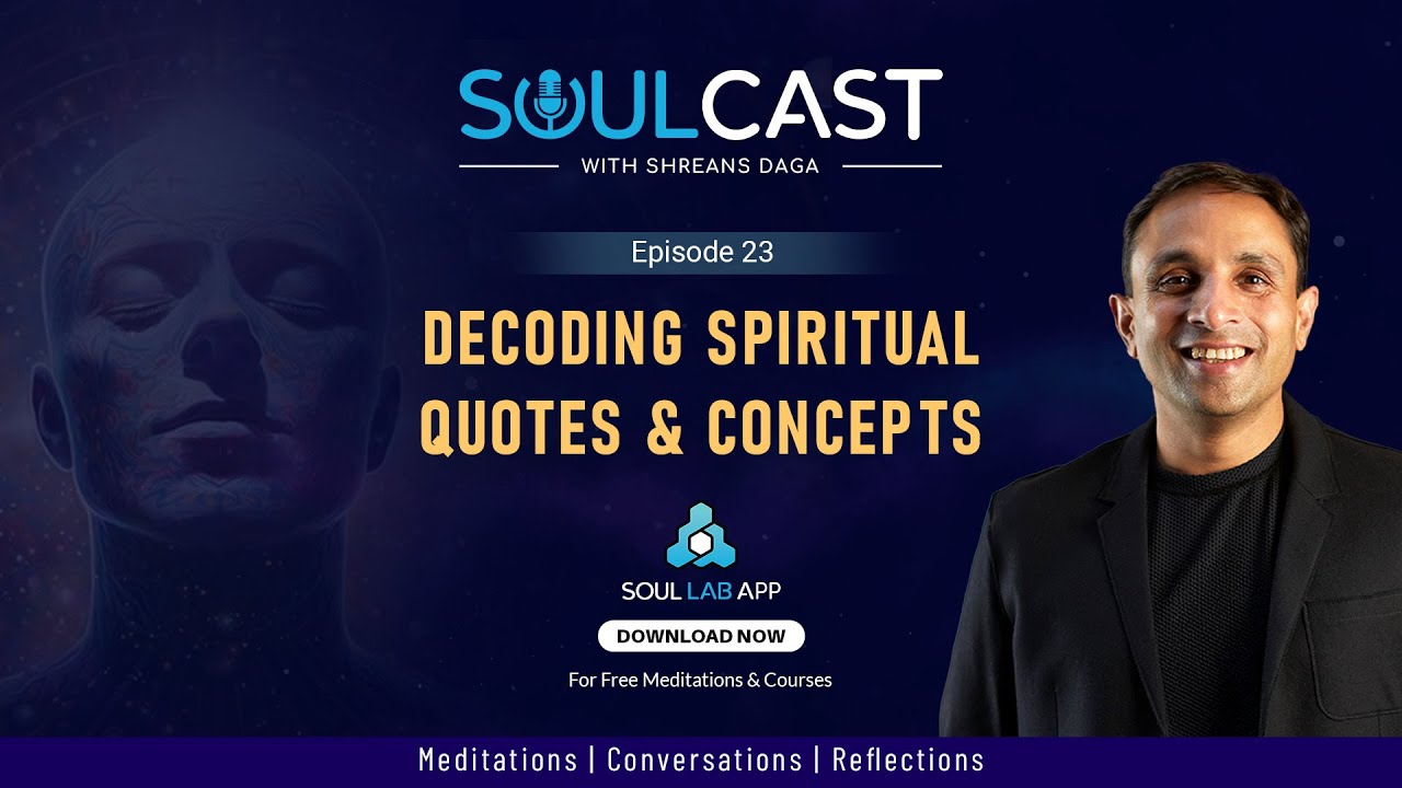 Soulcast with Shreans Daga | Decoding Spiritual Quotes & Concepts ...