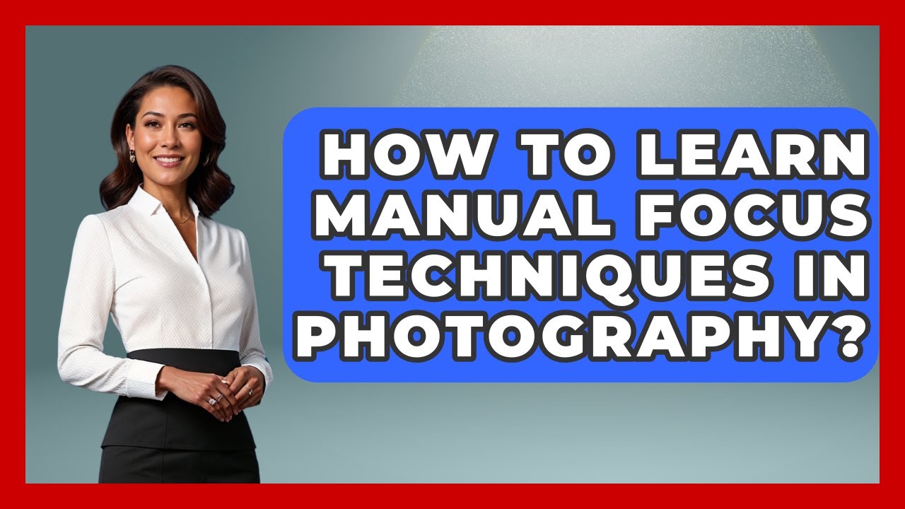 How To Learn Manual Focus Techniques In Photography? - Image Review ...