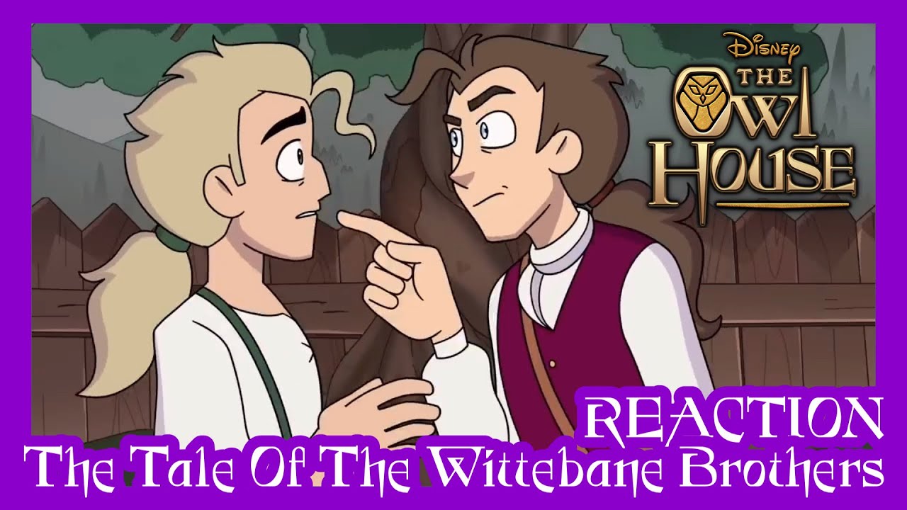 The Owl House: The Tale Of The Wittebane Brothers || REACTION - YouTube