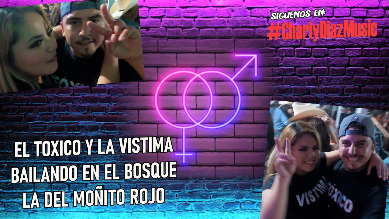 El Toxico Y La Vistima Bailando En El Bosque De Aldama La Del Moñito Rojo - YouTube