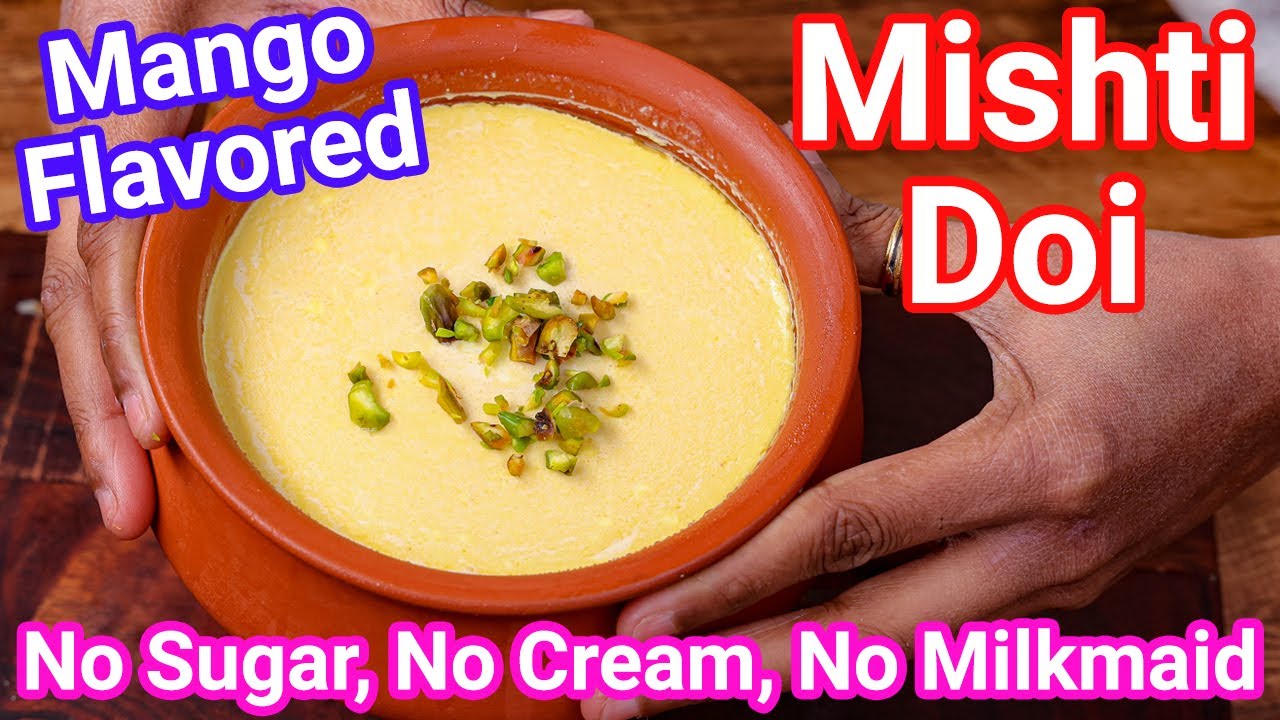 Mango Mishti Doi - Mango Flavored Yogurt | Mango Bhapa Doi - No Sugar ...