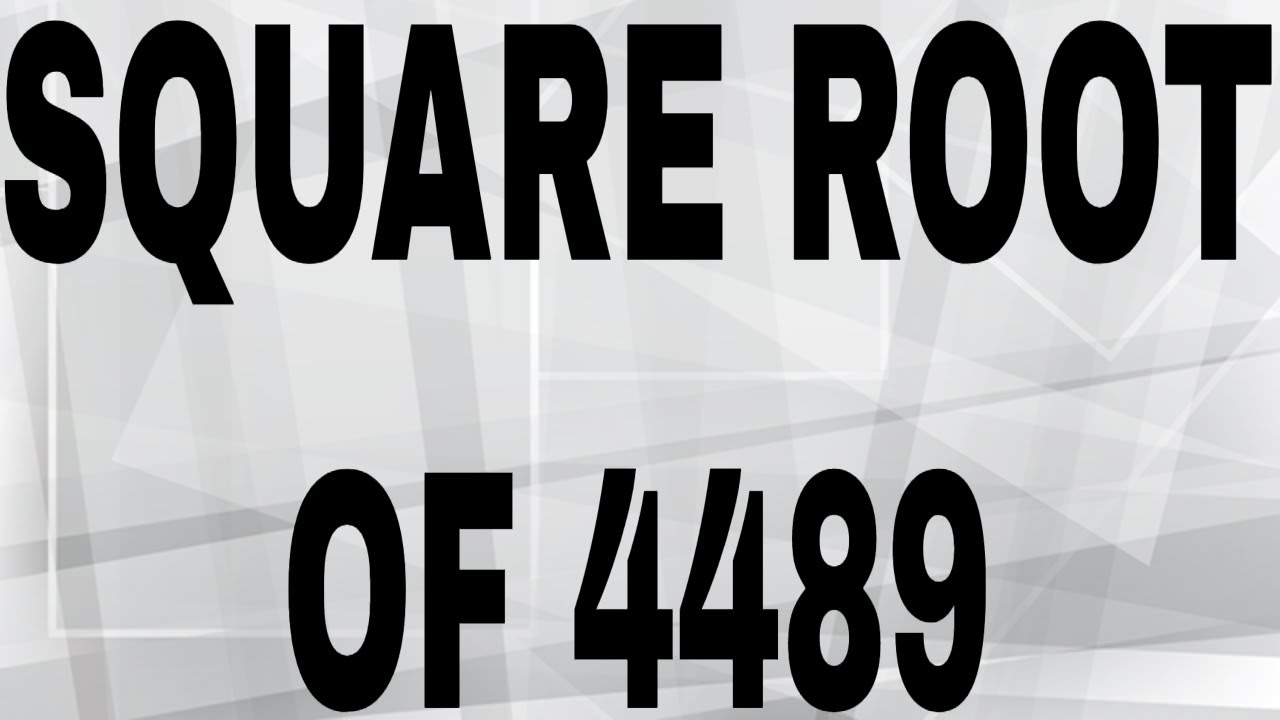 SQUARE ROOT OF 4489 YouTube square-root-of-4489-youtube