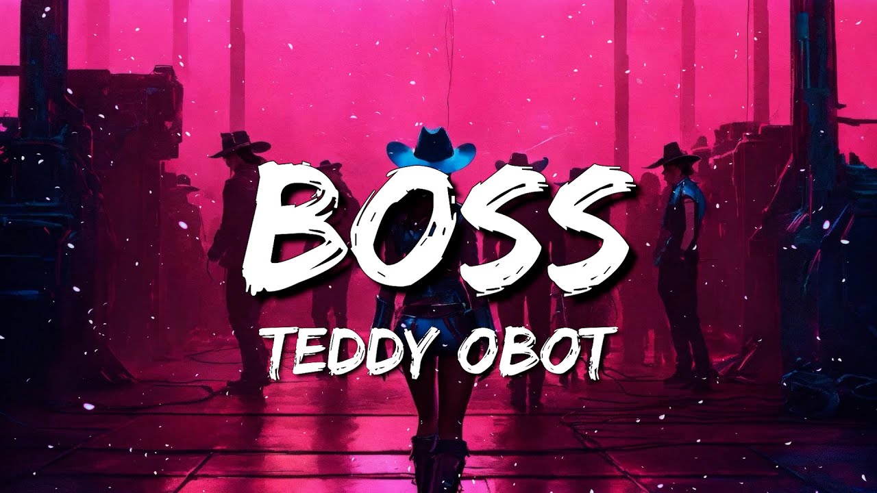 Teddy Obot - Boss (Lyrics) - YouTube