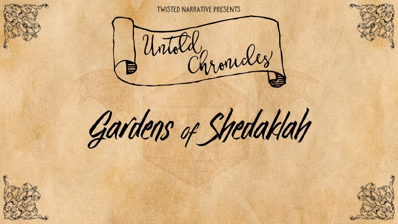 Episode Four Untold Chronicles Gardens of Shedaklah - YouTube